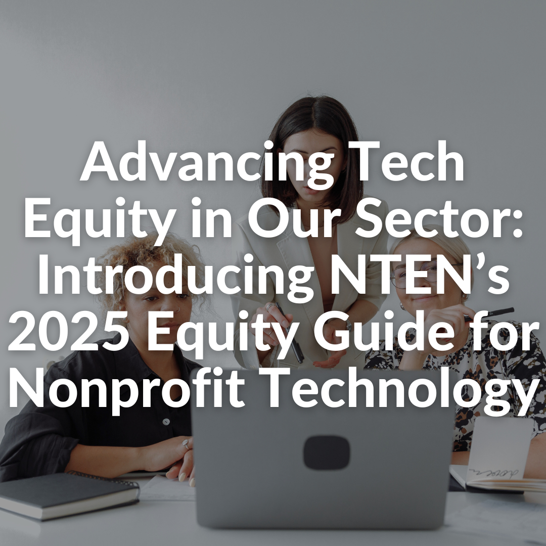 Advancing Tech Equity in Our Sector: Introducing NTEN’s 2025 Equity ...
