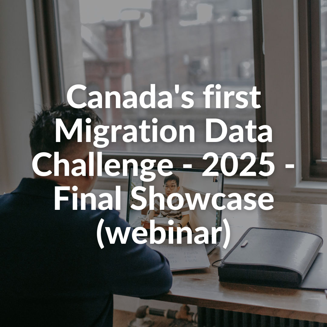 Canada's first Migration Data Challenge - 2025 - Final Showcase ...