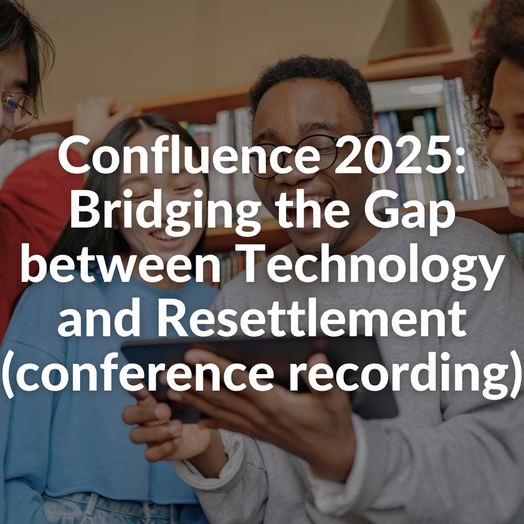 Confluence 2025: Bridging the Gap between Technology and Resettlement ...