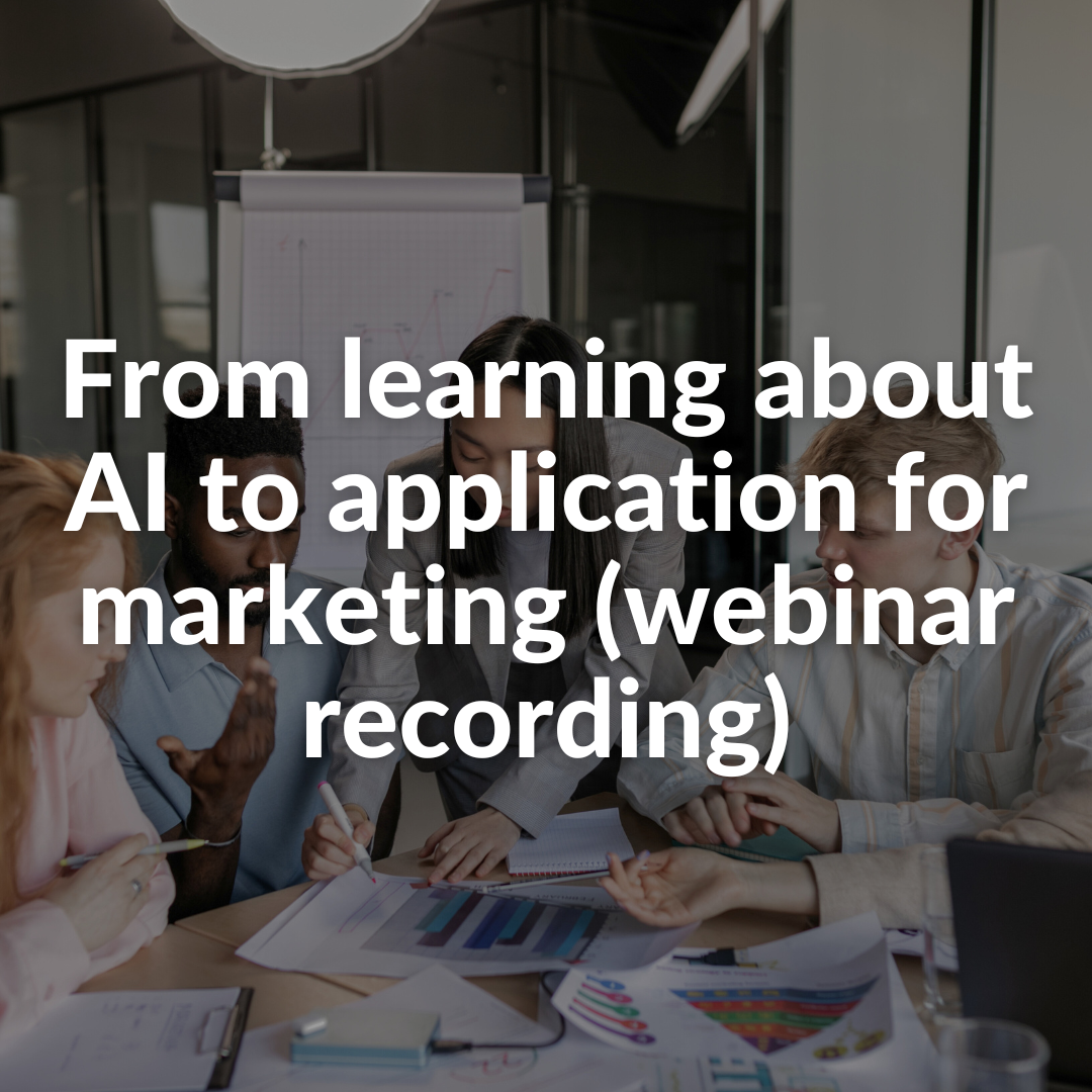 From learning about AI to application for marketing (webinar recording) ... Knowledge ...