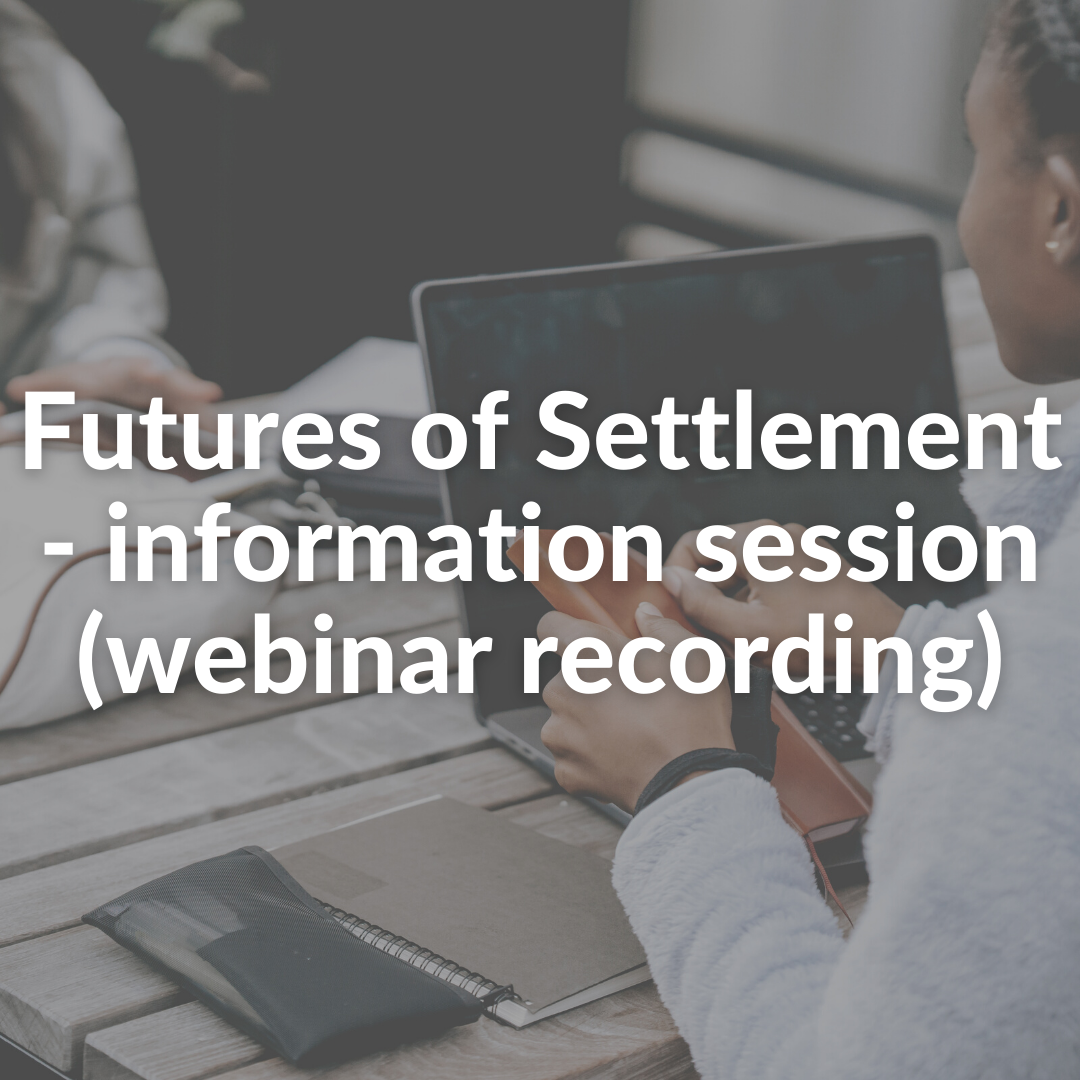 Futures of Settlement - information session (webinar recording ...