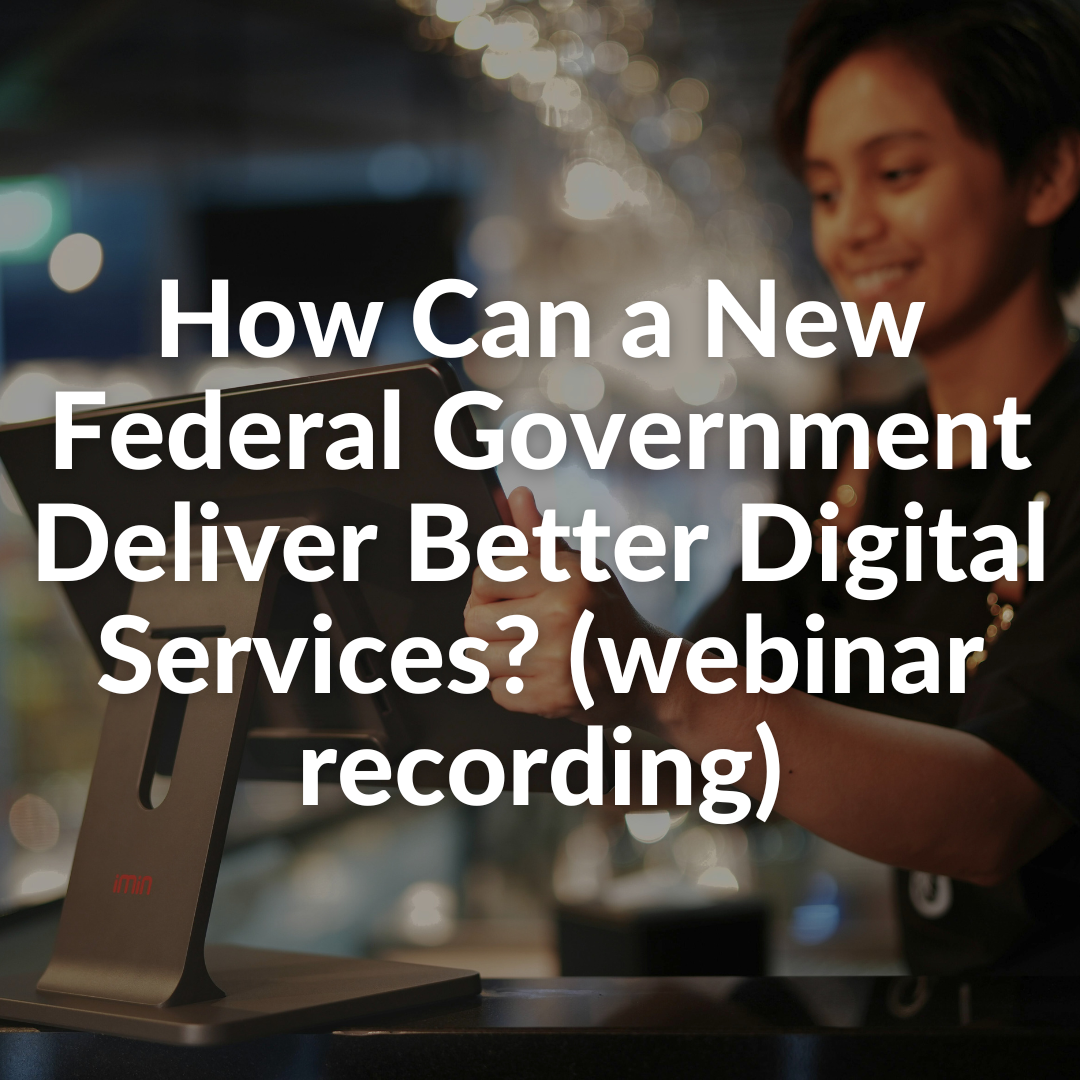 How Can a New Federal Government Deliver Better Digital Services ...