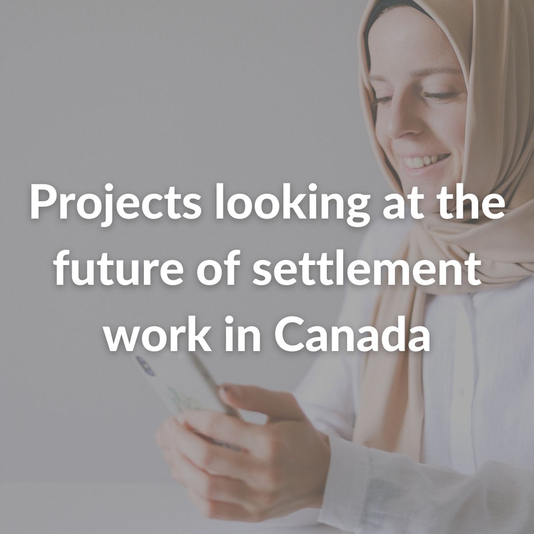 Projects looking at the future of settlement work in Canada ...