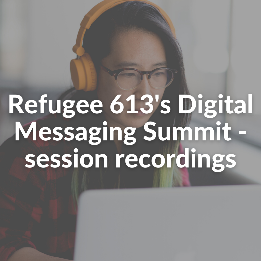 Refugee 613 S Digital Messaging Summit Session Recordings