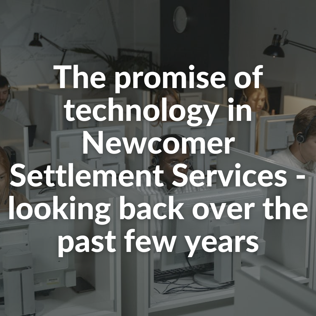 The promise of technology in Newcomer Settlement Services - looking ...