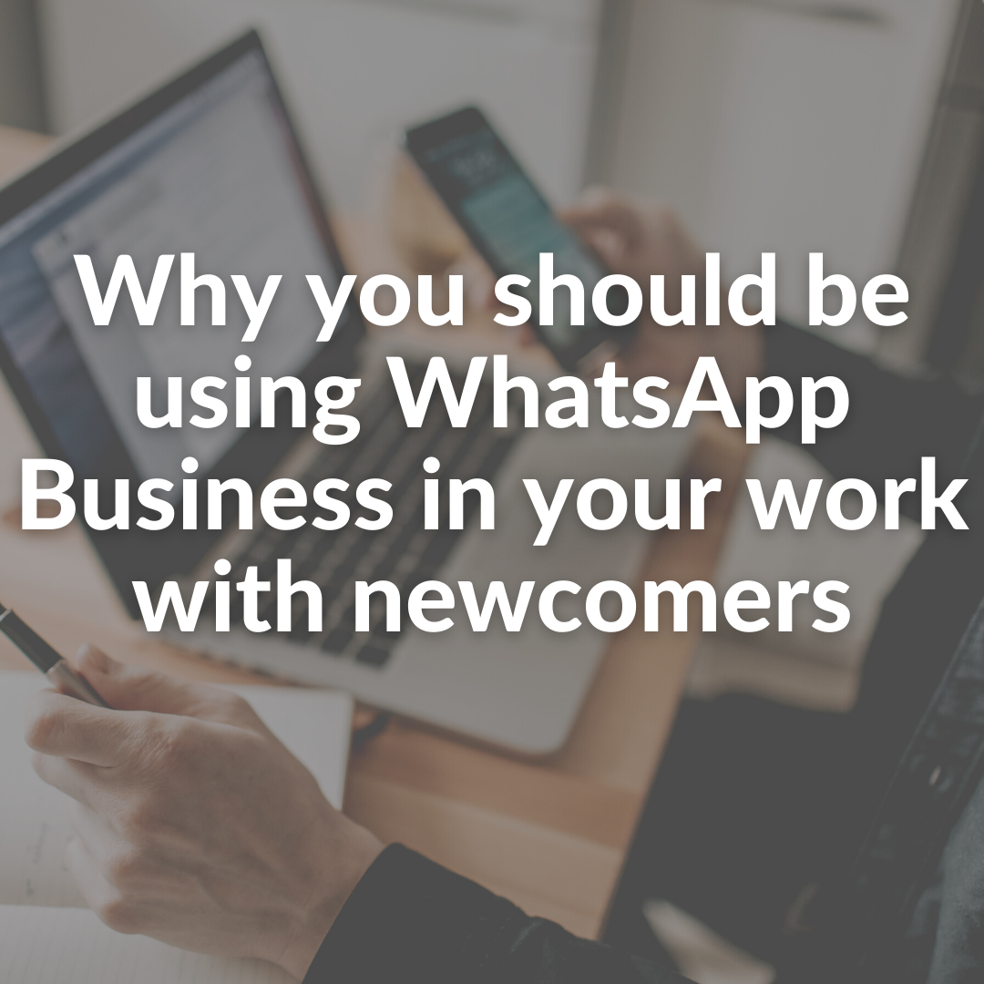 Why you should be using WhatsApp Business in your work with newcomers ...